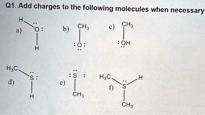 SOLVED:Q1. Add charges to the following molecules when necessary H