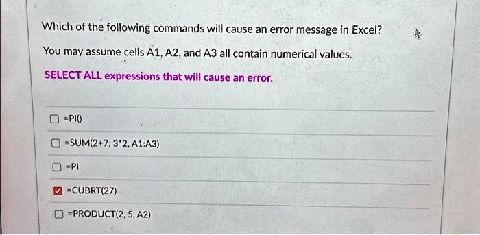 Which of the following commands will cause an error message in Excel? You may assume cells A1 ...