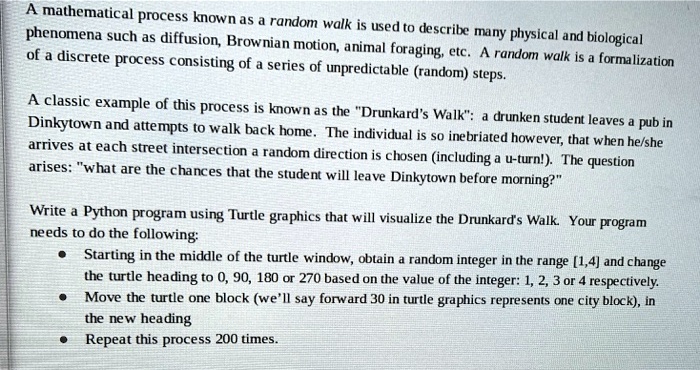 SOLVED: A mathematical process known as a random walk is used to ...