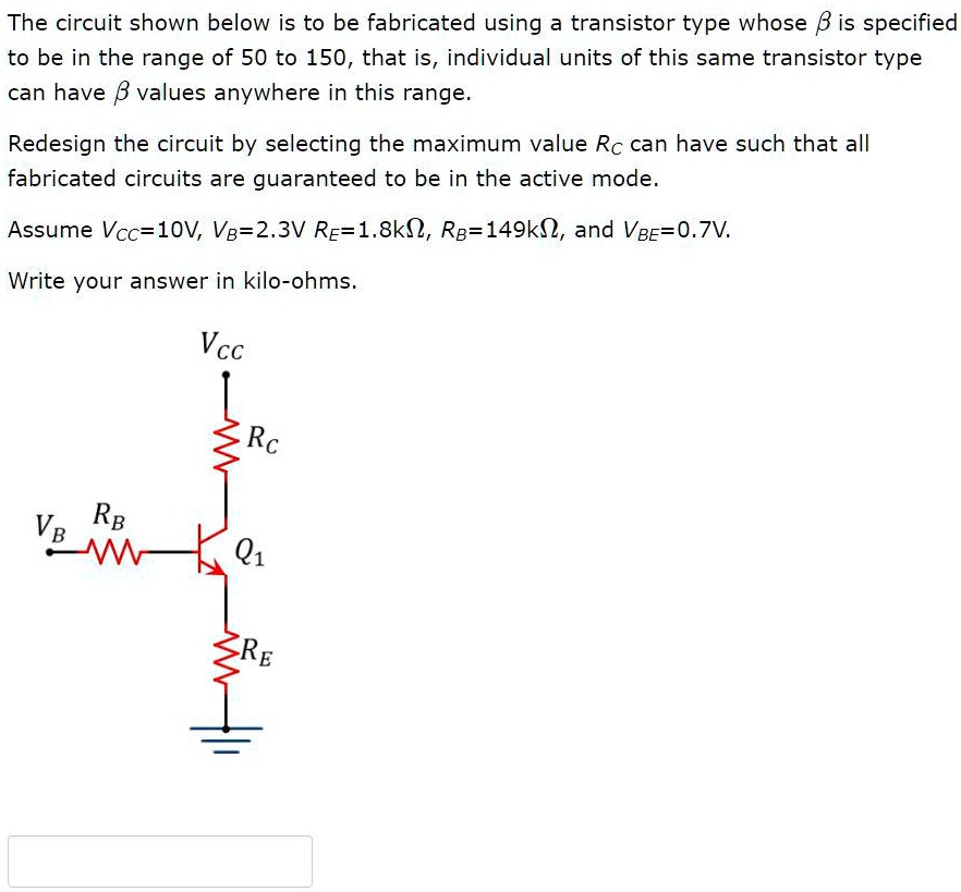 SOLVED: The circuit shown below is to be fabricated using a transistor type whose Î² is ...