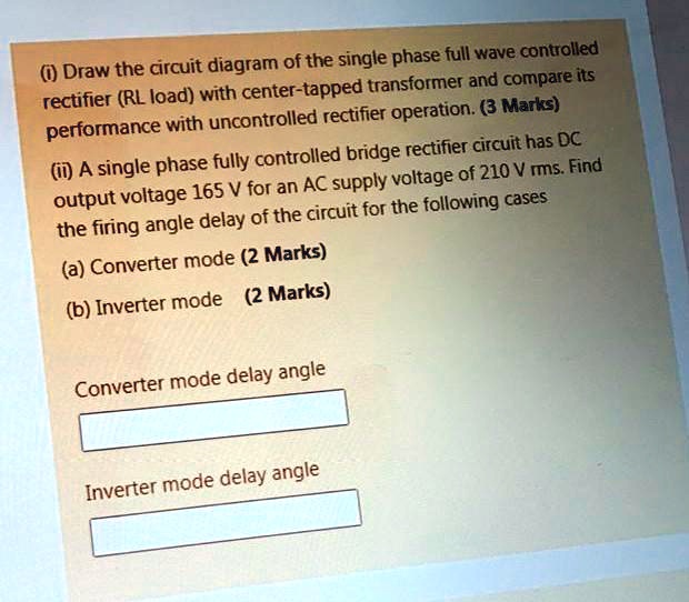 SOLVED: Draw the circuit diagram of the single-phase full-wave controlled rectifier (RL load ...