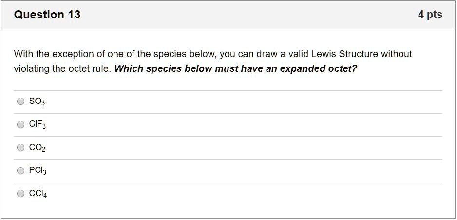 SOLVED: Question 13 pts With the exception of one of the species below; you can draw a valid ...