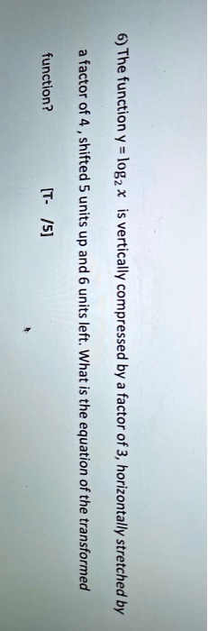 SOLVED: factor The function? function y shifted logz - Is/ units dn and ...