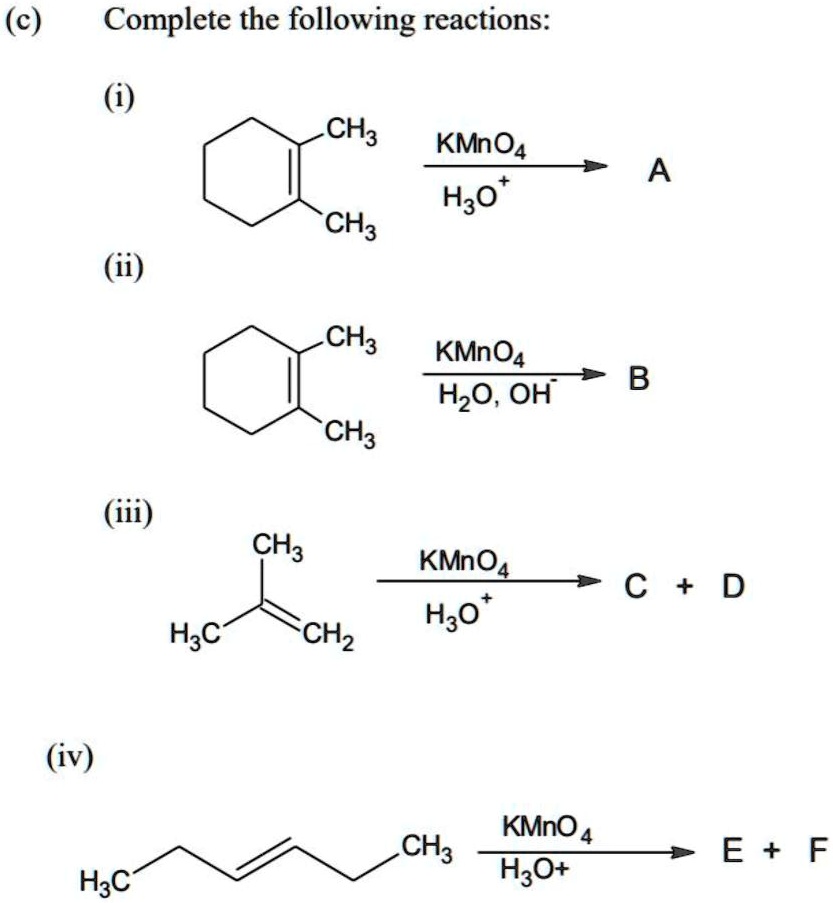 SOLVED: (c) Complete the following reactions: CH3 KMnOa H3O A CH3 CH3 KMnO4 HzO, OH B (iii) CH3 ...