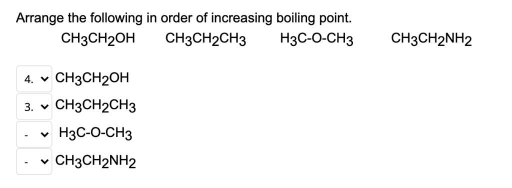 SOLVED: Arrange the following in order of increasing boiling point: CH3CH2OH, CH3CH2CH3, H3C-O ...