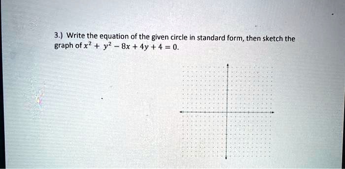 SOLVED: 3.) Write the equation of the given circle in standard form ...