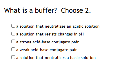 SOLVED: What is a buffer? Choose 2 . a solution that neutralizes an acidic solution a solution ...