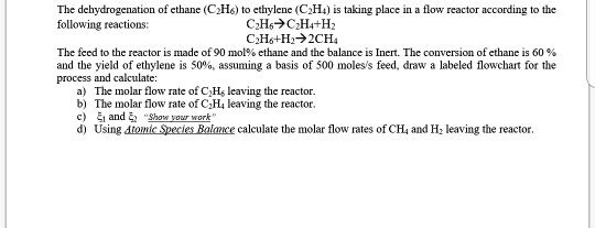 The dehydrogenation of ethane (C2H6) to ethylene (C2H4) is taking place in a flow reactor ...