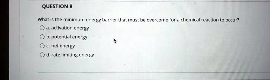 SOLVED: QUESTION 8 What is the minimum energy barrier that must be ...