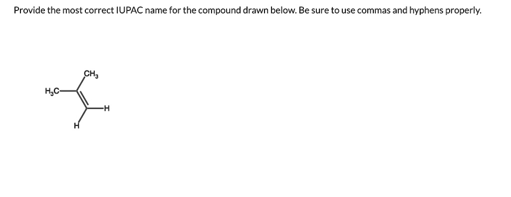 Provide The Most Correct Iupac Name For The Compound Drawn Below Be Sure To Use Commas And