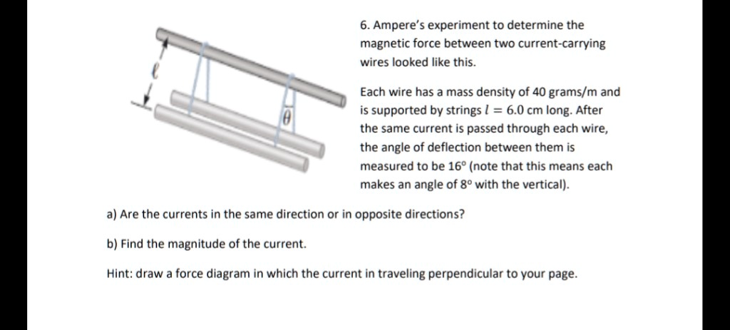 SOLVED: 6. Ampere' $ experiment to determine the magnetic force between ...