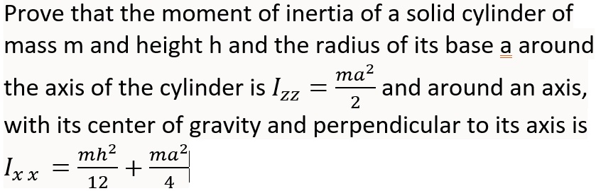SOLVED: Prove that the moment of inertia of a solid cylinder of mass m ...