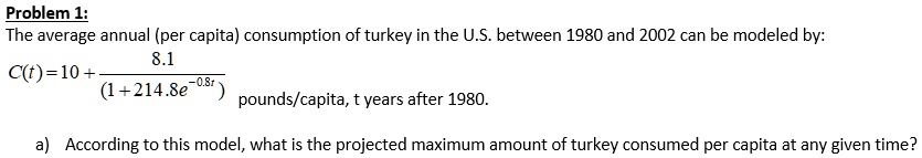 SOLVED: Probleml The average annual (per capita) consumption of turkey ...