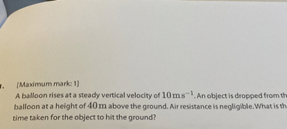 SOLVED: [Maximum mark: 1] A balloon rises at a steady vertical velocity ...