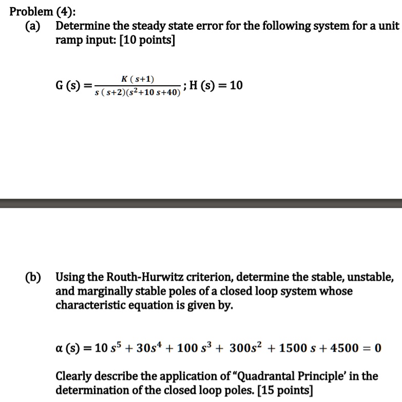SOLVED: Problem (4): (a) Determine the steady state error for the ...