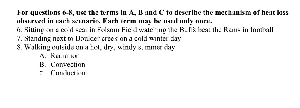 SOLVED: For questions 6-8, use the terms in A, B, and C to describe the mechanism of heat loss ...