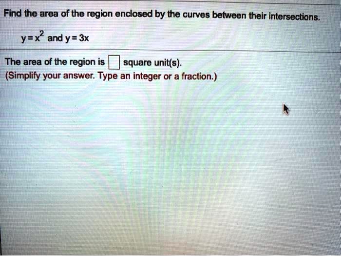 SOLVED:Find the area of the region enclosed by the curves between their ...