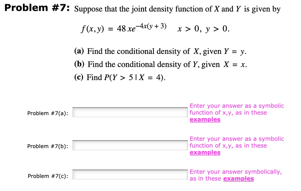 problem 7 suppose that the joint density function of x and y is given by fxy 48 xe 4xly 3 x 0 y ...