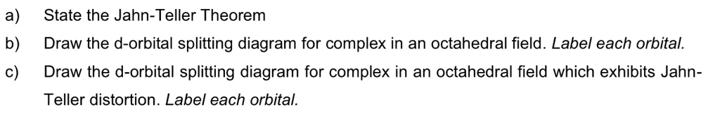 SOLVED:State the Jahn-Teller Theorem a) (q Draw the d-orbital splitting ...