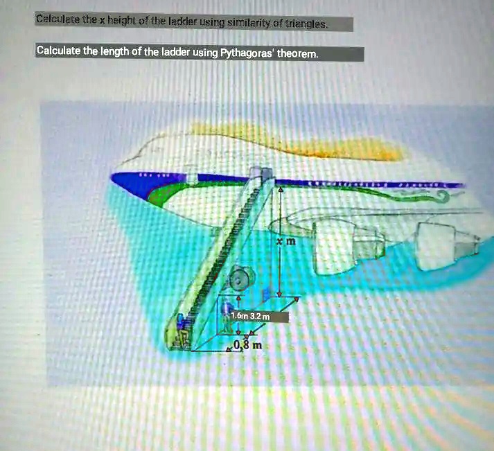 SOLVED: Calculate the x height of the ladder using similarity of ...