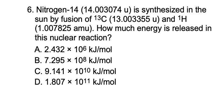 SOLVED: 6 Nitrogen-14 (14.003074 u) is synthesized in the sun by fusion ...