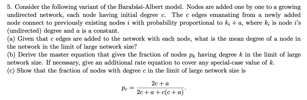 SOLVED: Consider the following variant of the Barabasi-Albert model ...