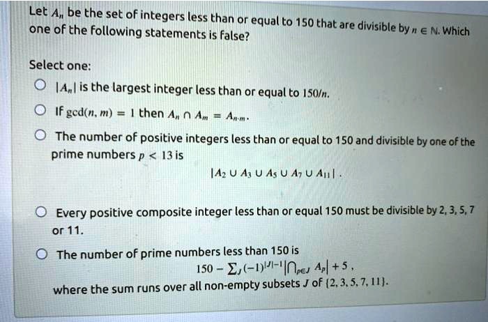 SOLVED: Let A be the set of integers less than or equal to 150 that are divisible by n âˆˆ N ...
