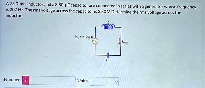 SOLVED: A 73.0-mH inductor and an 8.80-Î¼F capacitor are connected in series with a generator ...