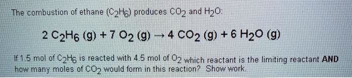 SOLVED: The combustion of ethane (C2H6) produces CO2 and H2O: 2 C2H6 (g ...