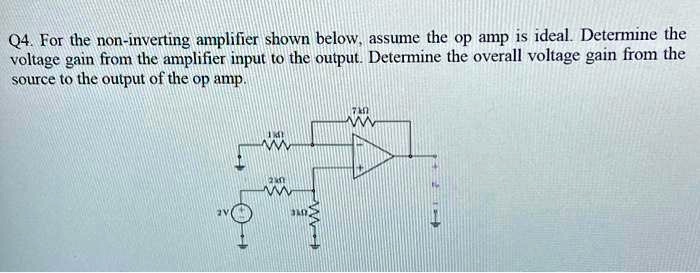 SOLVED: Q4: For the non-inverting amplifier shown below, assume the op amp is ideal. Determine ...