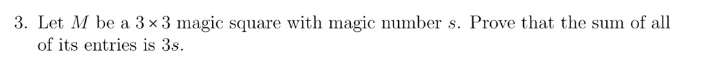 3 let m be a 3x3 magic square with mnagic number of its entries is 3s ...