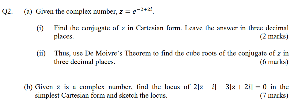 Q2. (a) Given the complex number, z=e^-2+2 i. (i) Find the conjugate of ...