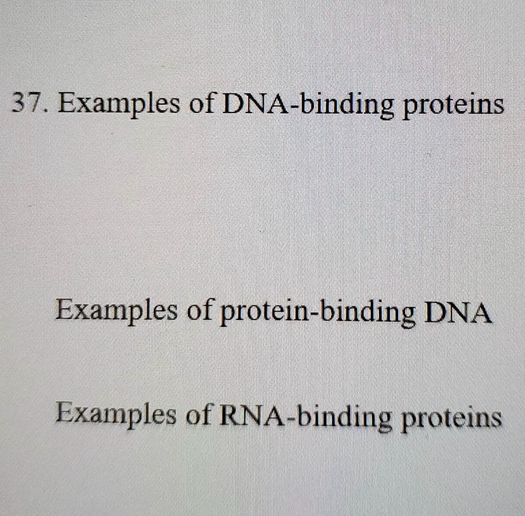 37. Examples of DNA-binding proteins Examples of protein-binding DNA ...