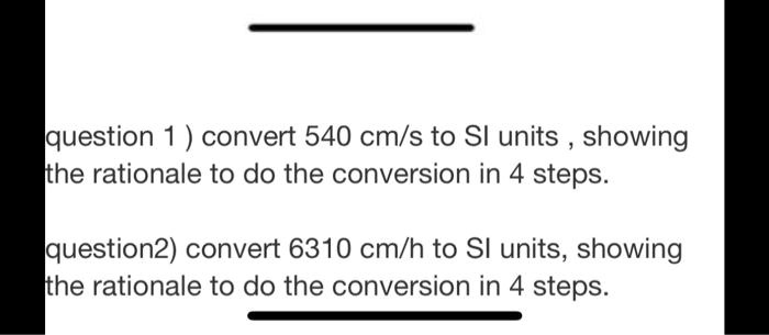 SOLVED: Iquestion 1 ) convert 540 cm/s to Sl units showing tthe ...