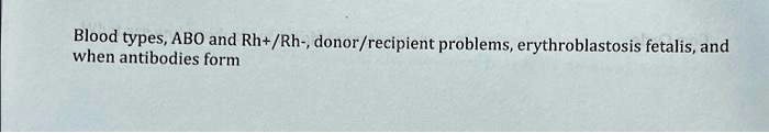 Blood types, ABO and Rh+/Rh-, donor/recipient problems ...