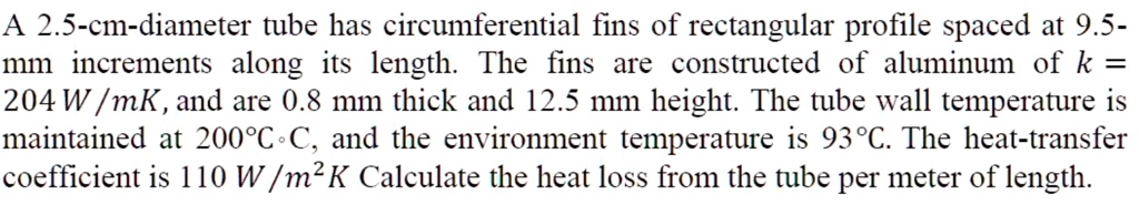 SOLVED: A 2.5-cm diameter tube has circumferential fins of rectangular ...