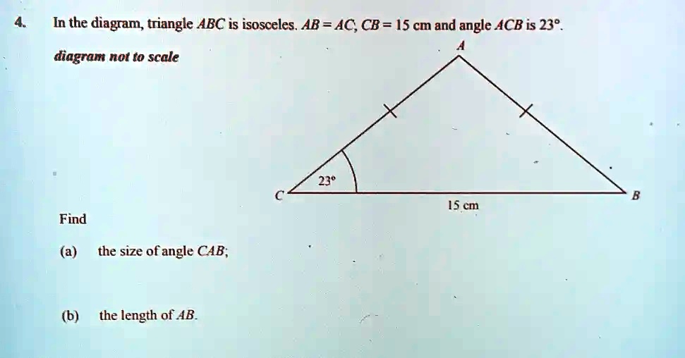4. In the diagram, triangle ABC is isosceles. AB = AC, CB = 15 cm and ...