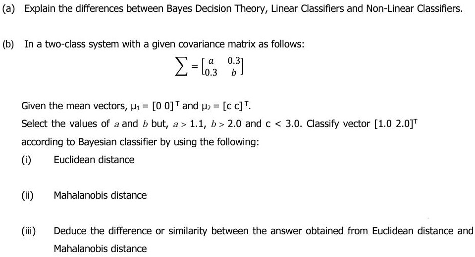 Solved A Explain The Differences Between Bayes Decision Theory Linear Classifiers And Non 2742