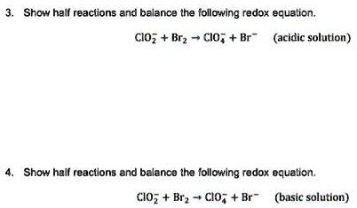 3. Show half reactions and balance the following redox equation. ClO2 ...