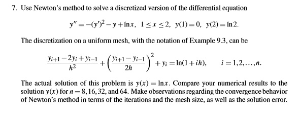 7. Use Newton's method to solve a discretized version of the differential equation y” = -(y')^2 ...