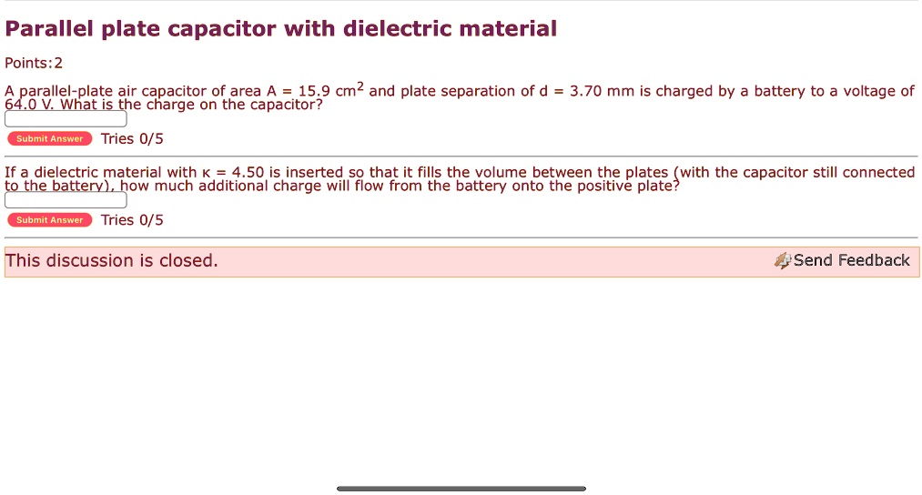Parallel plate capacitor with dielectric material Points: 2 A parallel ...