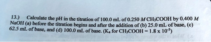 SOLVED: 13.) Calculate the pH in the titration of 100.0 mL of 0.250 M ...