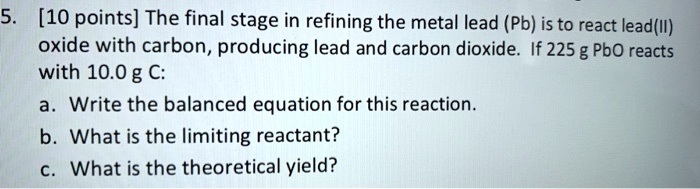 SOLVED:5_ [10 points] The final stage in refining the metal lead (Pb ...