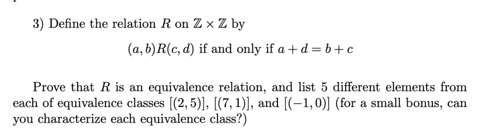Define the relation R on Z x Z by (a,b)R(c,d) if and only if a + d = b ...