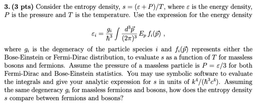 3. (3 pts) Consider the entropy density, s = (ε + P)/T, where ε is the ...