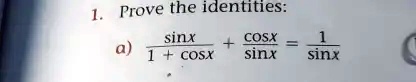 SOLVED: Prove the identities: sin(x) cos(x) + 1 = cos(x) sin(x)