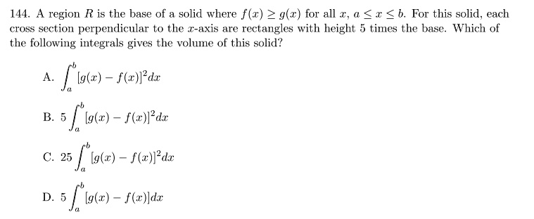 SOLVED: 144. A region R is the base of a solid where f(x) > qx for all x, a