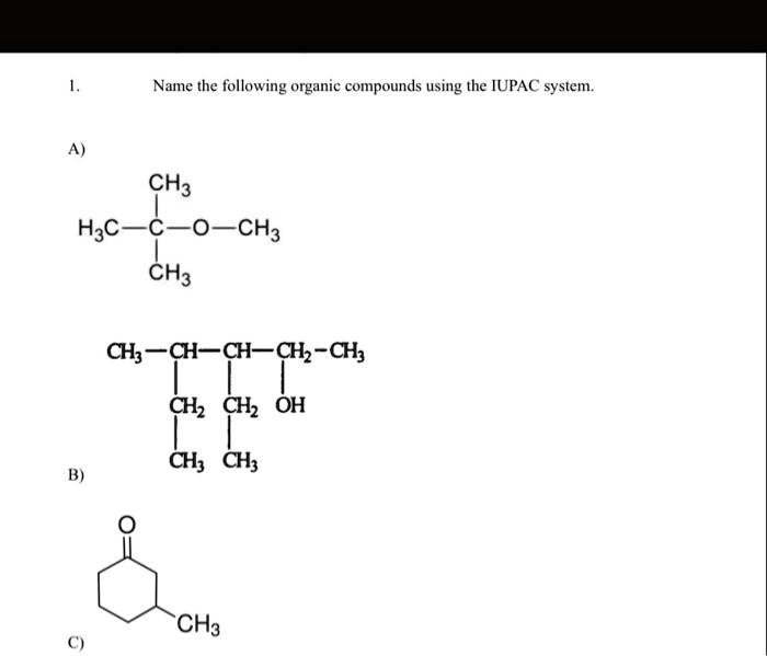 SOLVED:Name the following organic compounds using the [UPAC system: CH3 H;c_â‚¬_0_CH3 CH3 CH ...