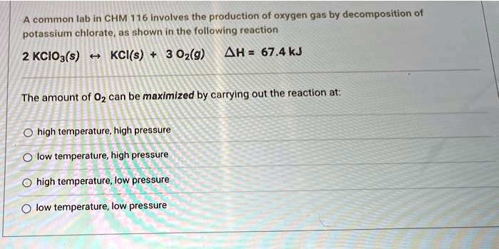 A common lab in CHM 116 involves the production of oxygen gas by ...