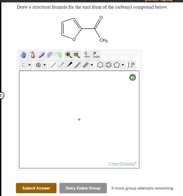 SOLVED: Draw structural formula for the enol form of the carbonyl ... SOLVED: Draw structural formula for the enol form of the carbonyl ...